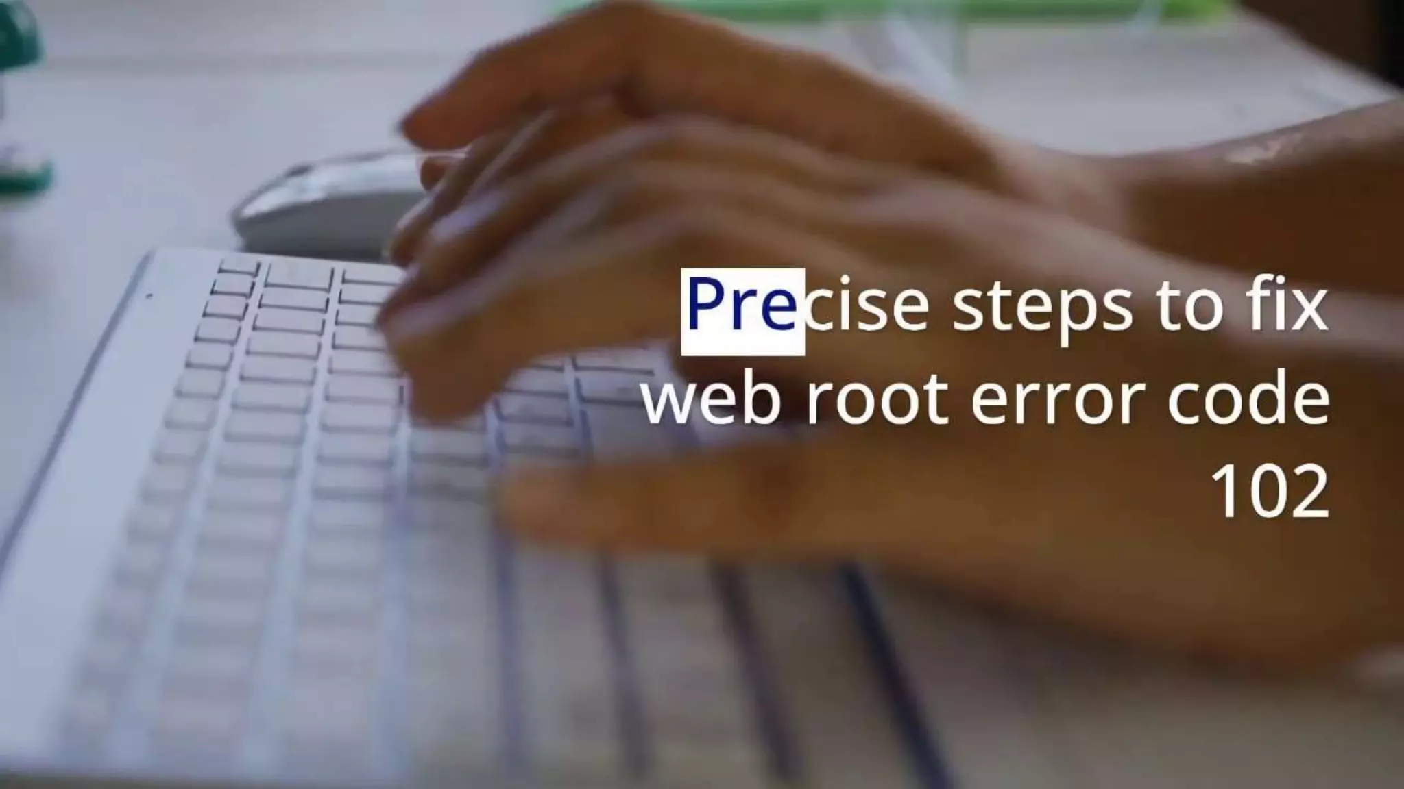 Fix Web Root Error Code 102 Basicsprotection Ppt
