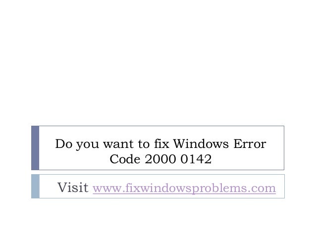 Fix windows error code 2000 0142