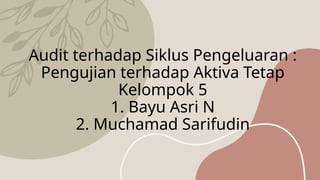FIX YA Audit terhadap Siklus Pengeluaran Aktiva tetap.pptx
