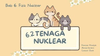 FIZIK TINGKATAN 5 KSSM BAB 6: TENAGA NUKLEAR PDF | PDF