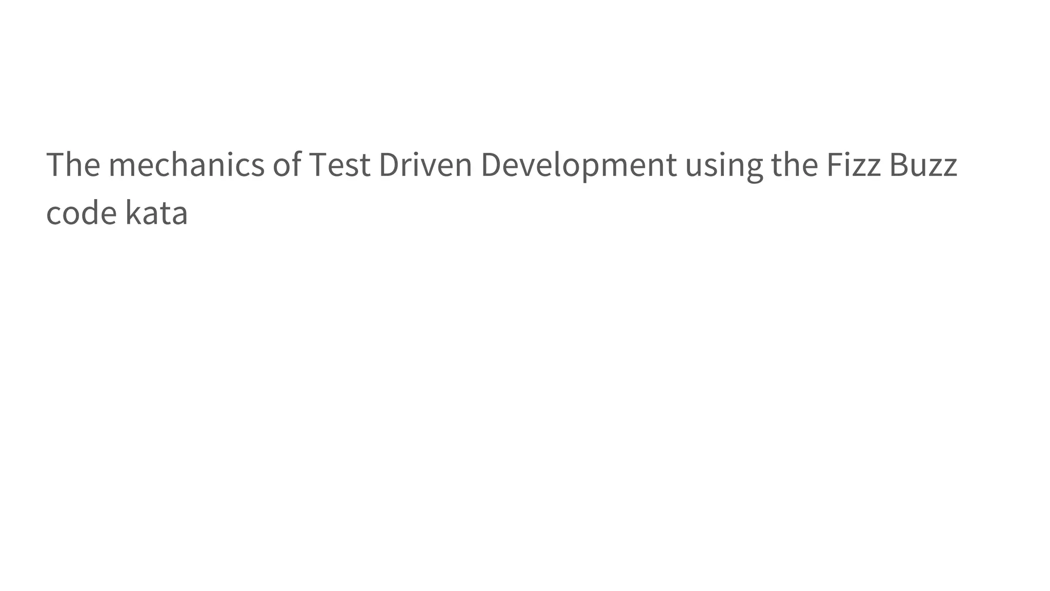 Test Driven Development with Fizz Buzz by Brian Bayer | PPT