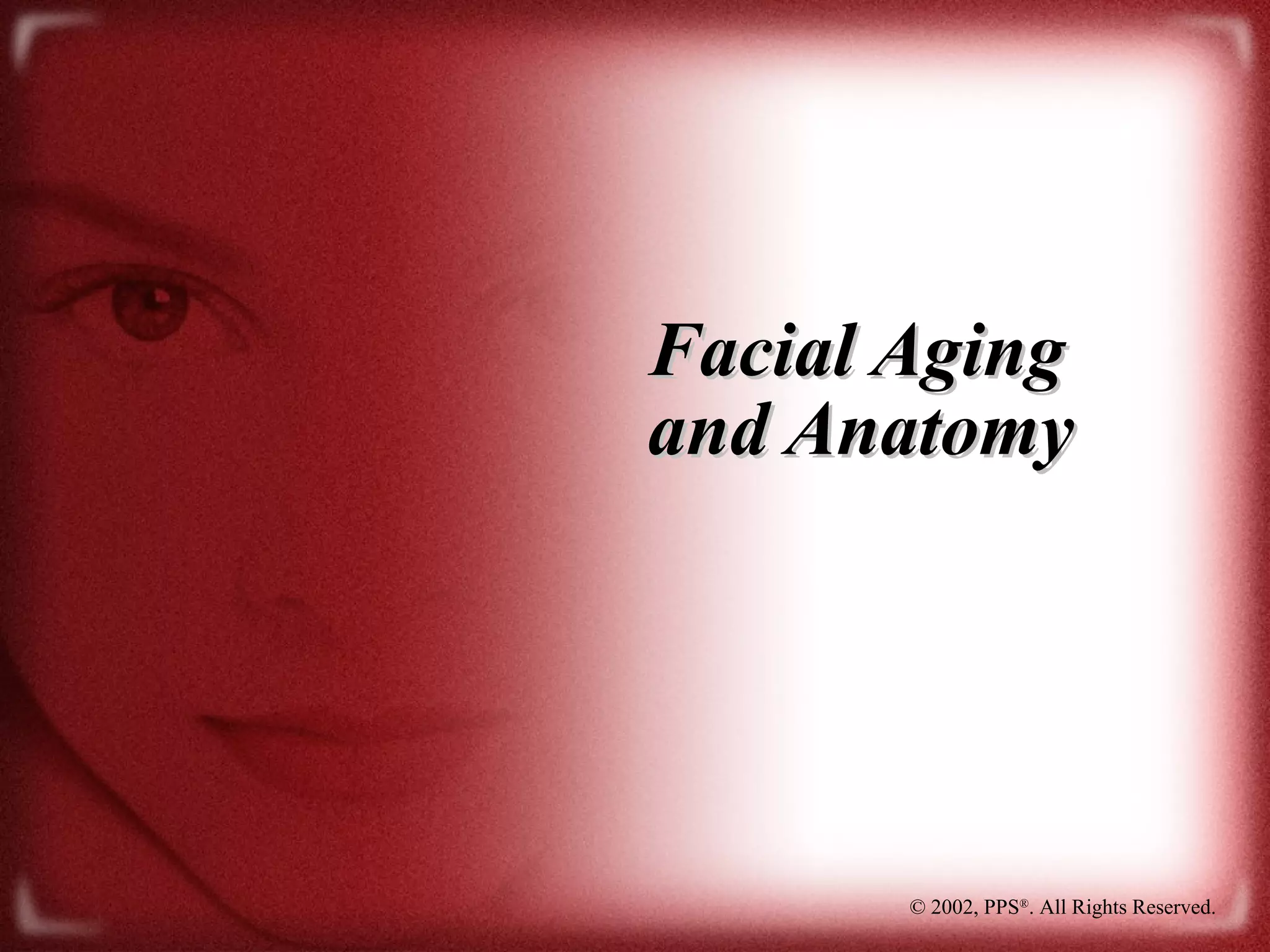 Facial Aging Process and Anatomy | PPT