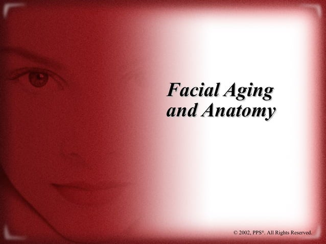 Facial Aging Process and Anatomy | PPT