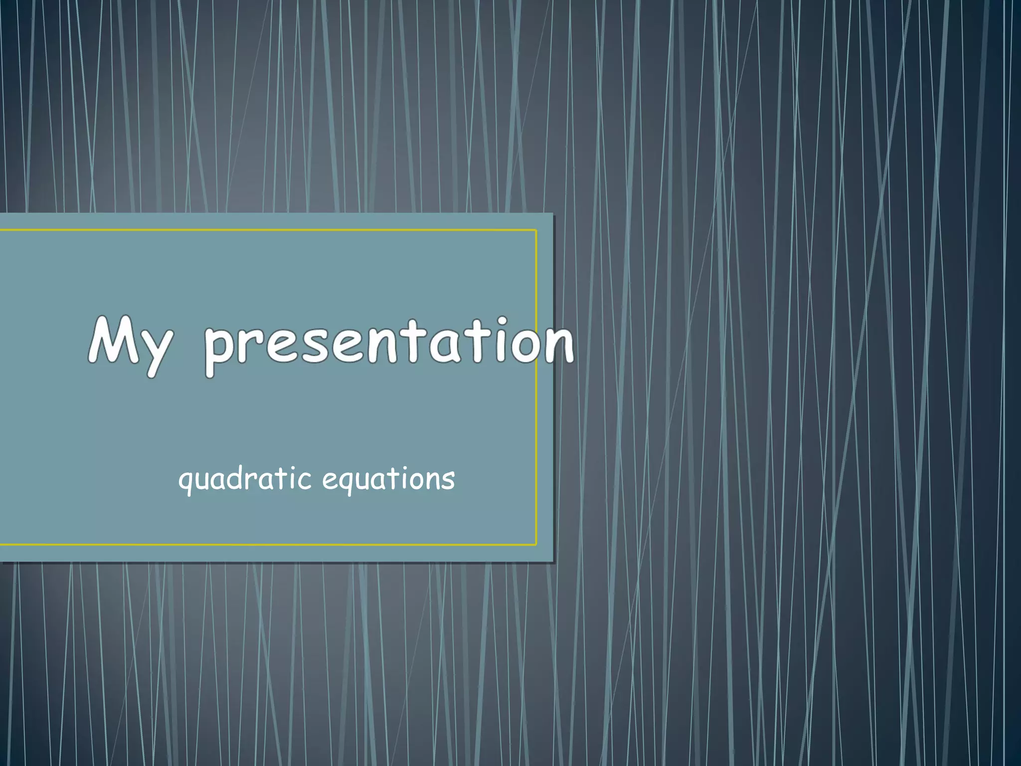 Quadratic equations presentation | PPT