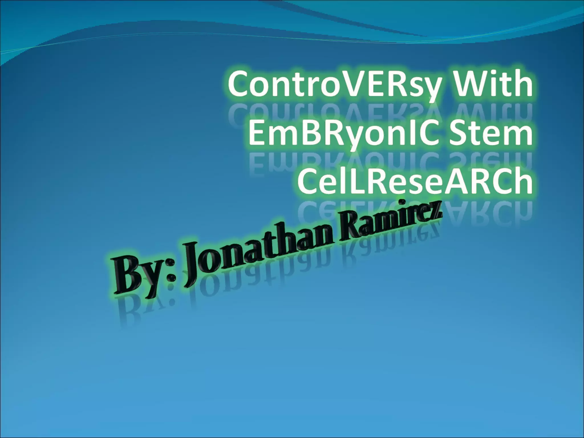 Controversy With Embryonic Stem Cell Research Ppt