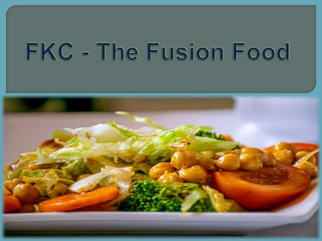 FKC - The Fusion Food | PPTX