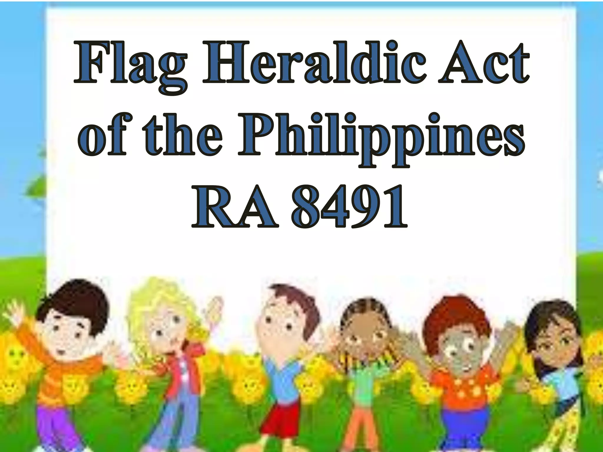 Flag heraldic act of the Philippines RA 8491 | PPTX