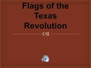 Flags of the Texas Revolution | PPT