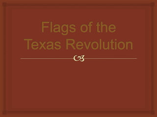 Flags of the Texas Revolution | PPT