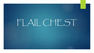 FLAIL CHEST.pptx surgery trauma , thoracic injury | PPTX