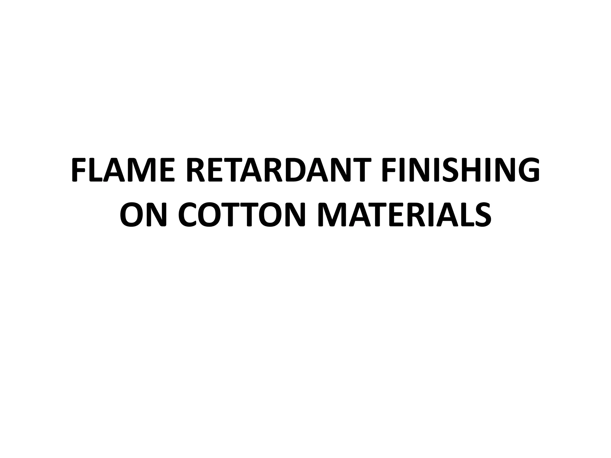 FLAME RETARDANT FINISHING ON COTTON MATERIALS.pptx