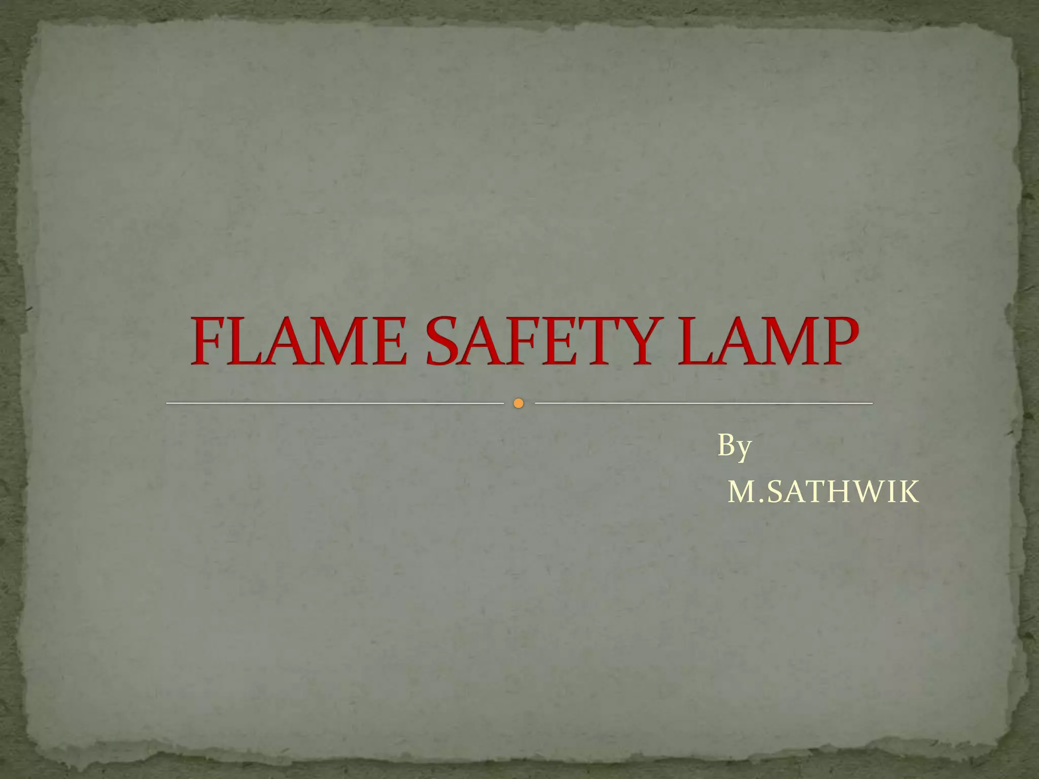Flame safety lamp fsl | PPTX