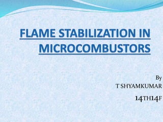 Flame stabilisation in microcombustors | PPT