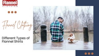 Different Types of Flannel Shirts at Flannel Clothing | PDF