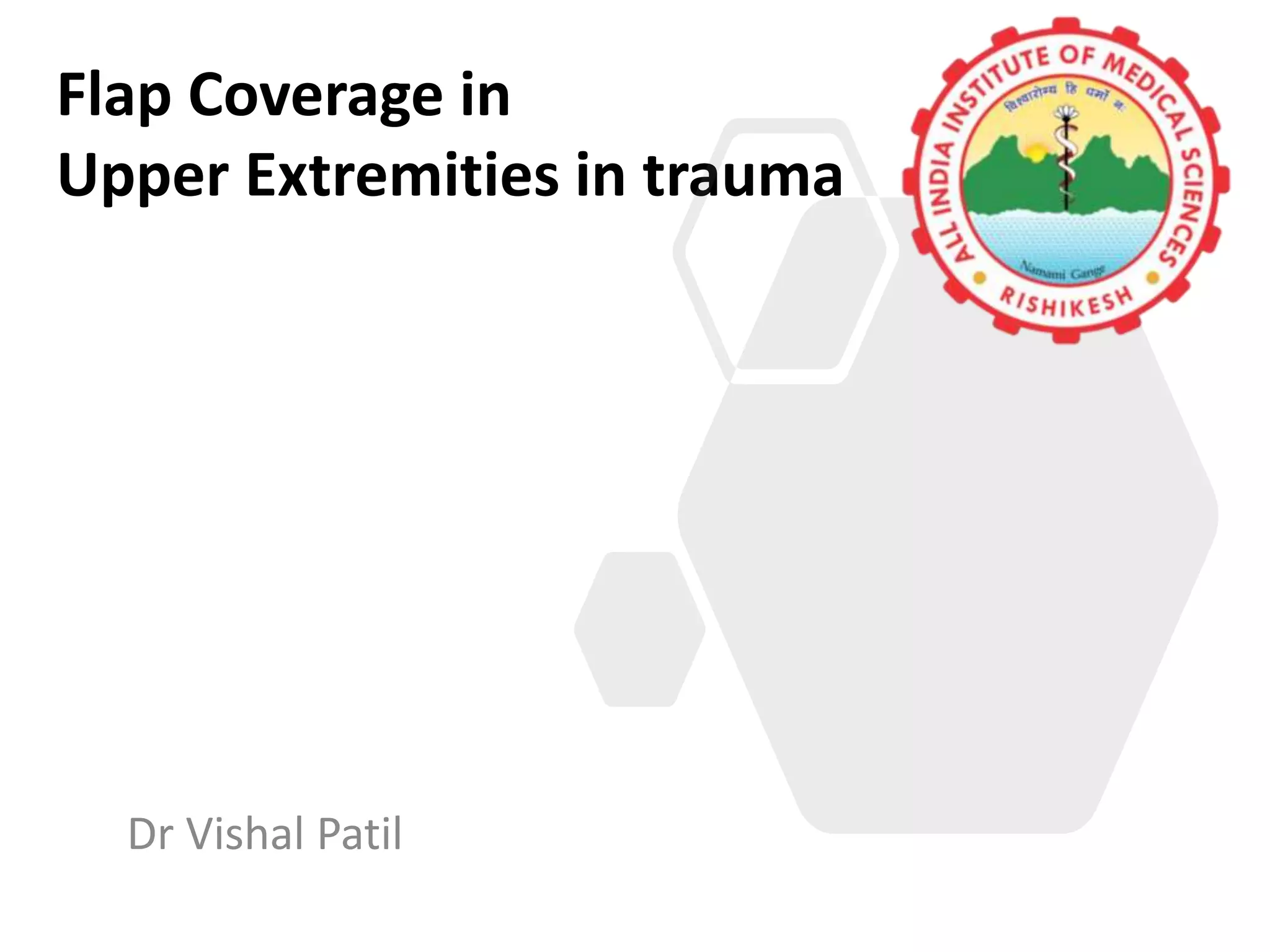 Flap coverage in upper extremities in trauma | PPTX