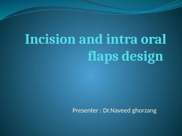 Incisions and intra oral flap design | PPTX
