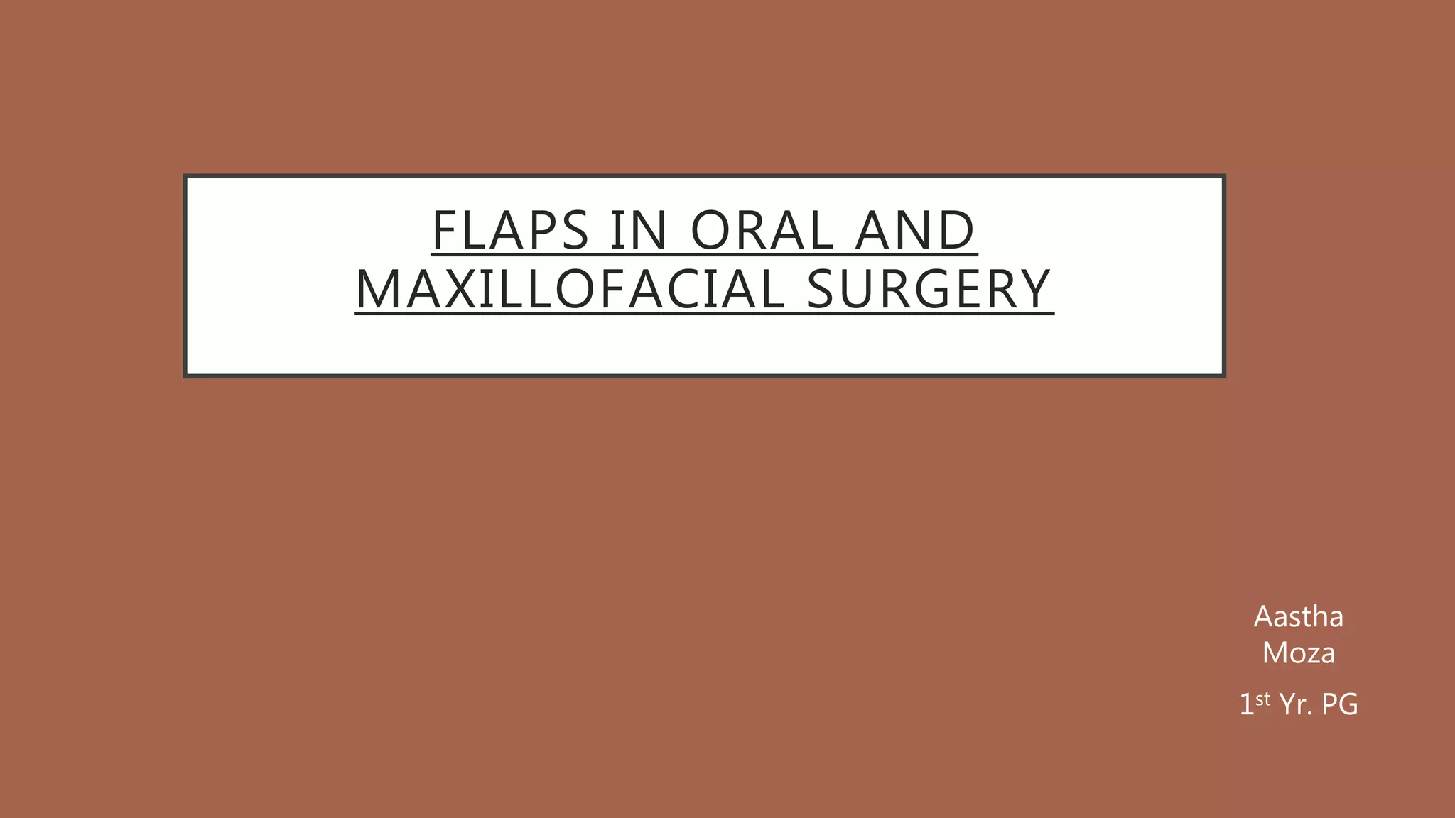 FLAPS IN ORAL AND MAXILLOFACIAL SURGERY (monday ppt).pptx