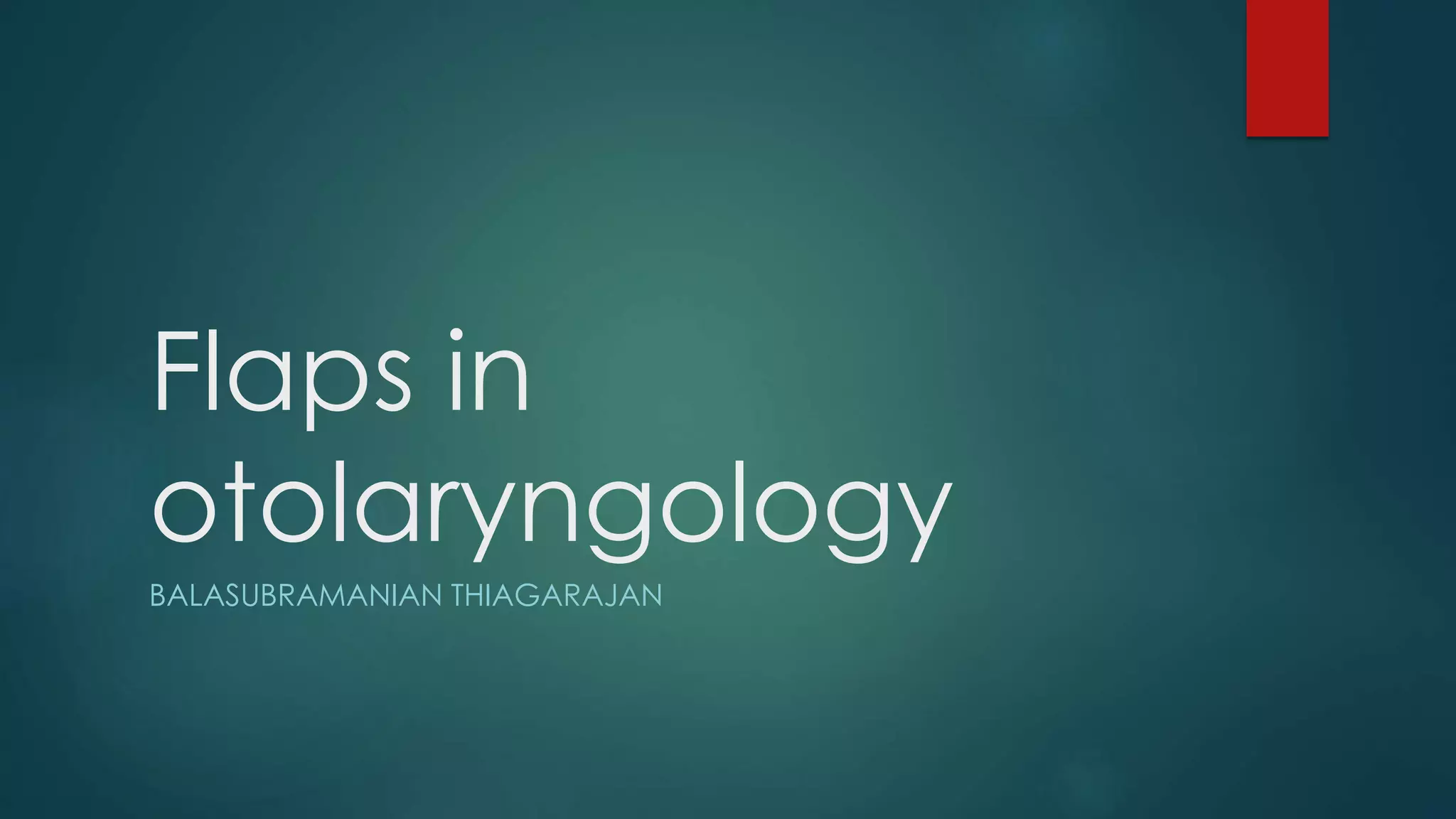 Flaps in otolaryngology | PPTX | First Aid | Injuries