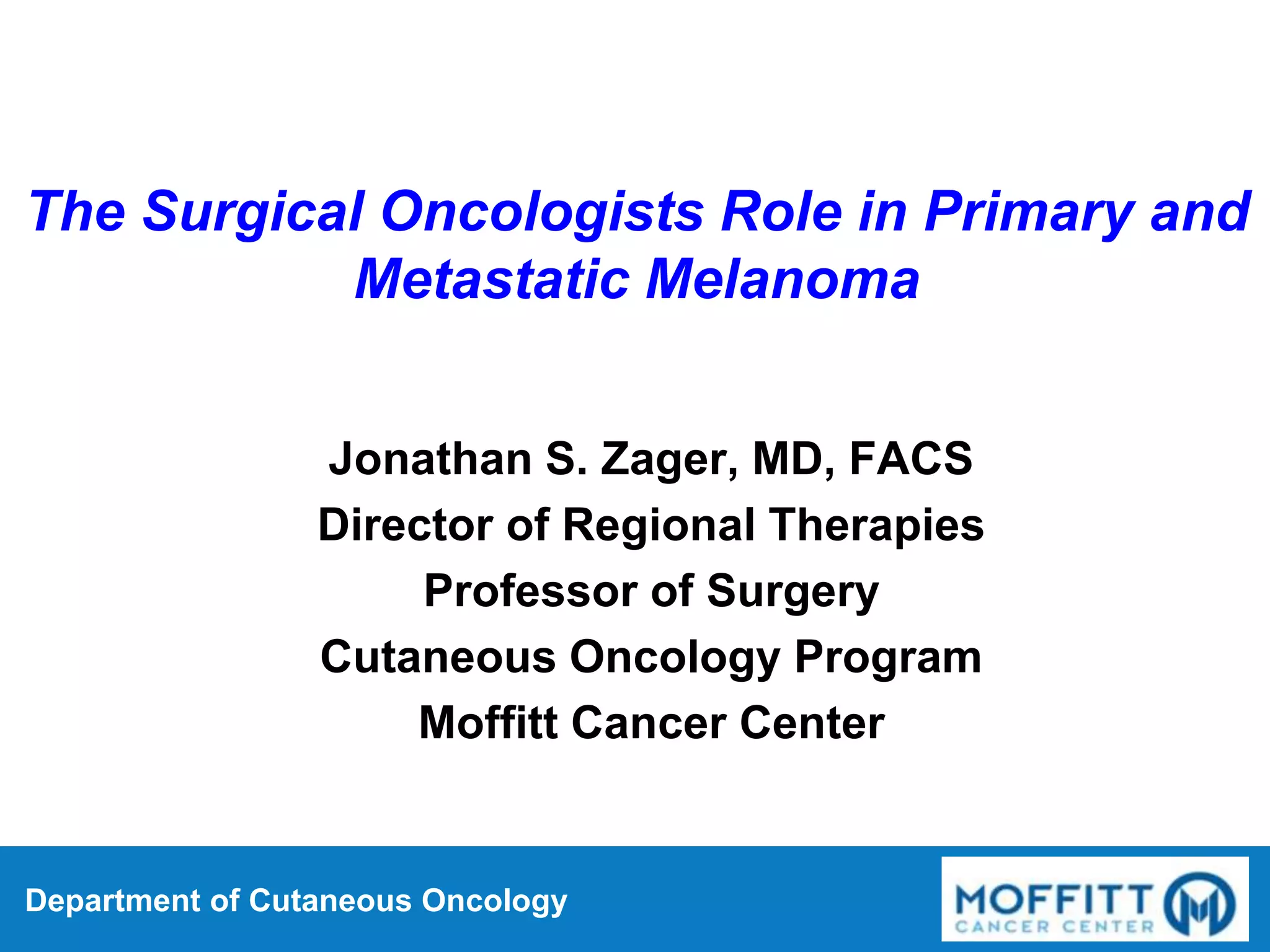 The Surgical Oncologists Role in Primary and Metastatic Melanoma | PPTX