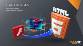 Dynacor - Flash to HTML | PPTX