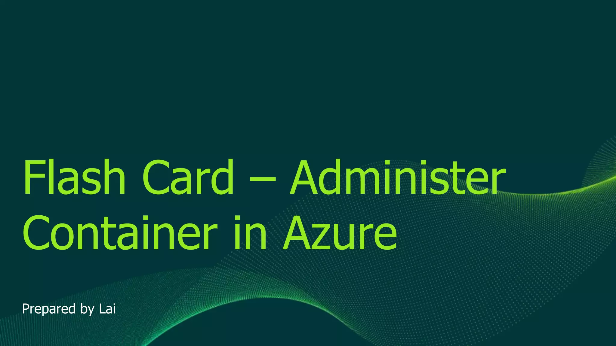 Flash card Module 12-Administer Container in Azure | PPT