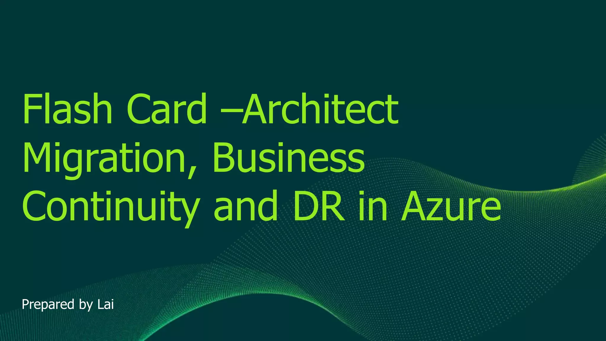 Flash Card- Architect Migration, Business Continuity and DR in Azure | PPT Flash Card- Architect Migration, Business Continuity and DR in Azure | PPT
