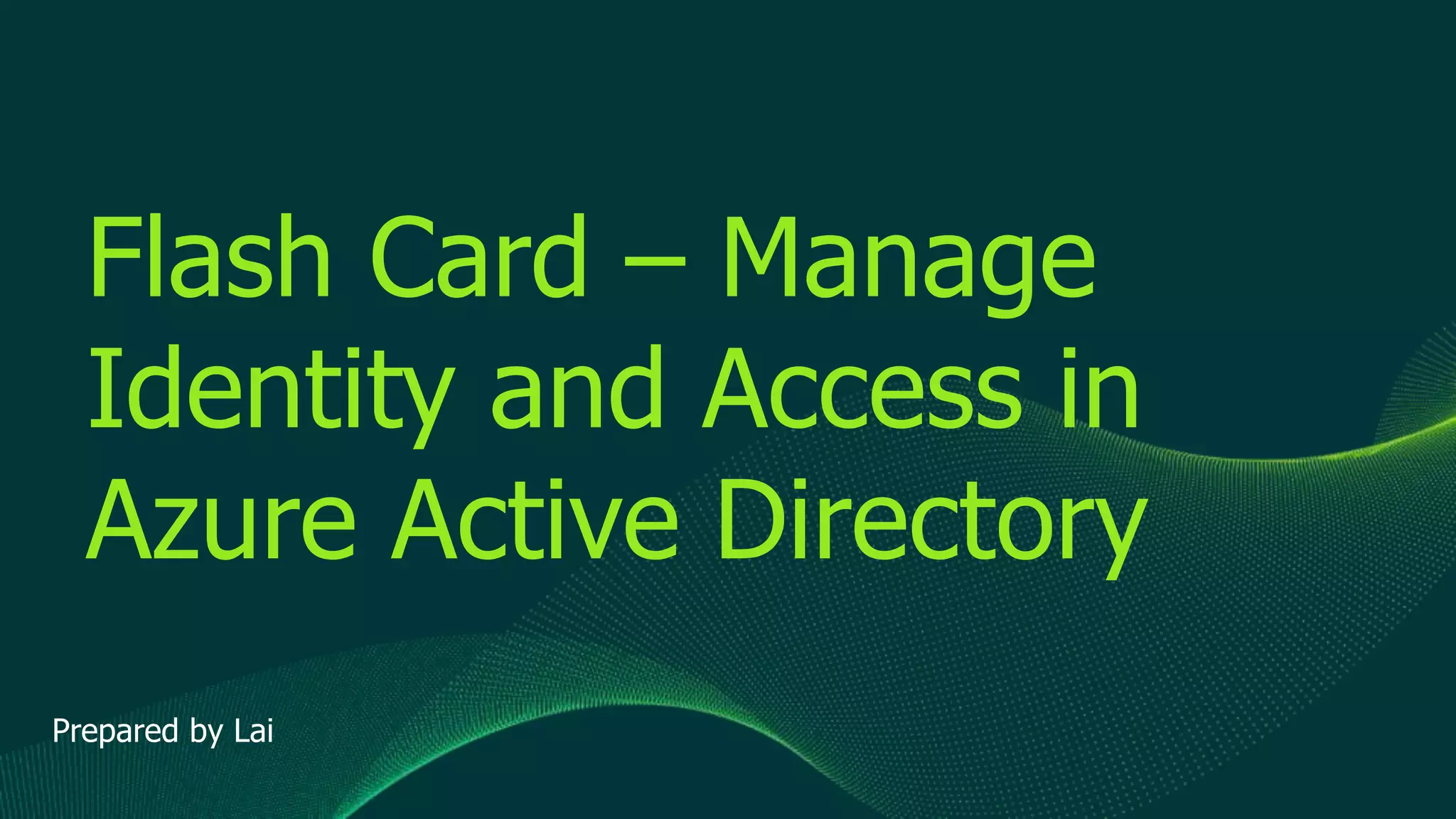 Flash card Module 8-Manage Identity and Access in Azure Active ...