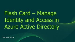 Flash card Module 8-Manage Identity and Access in Azure Active Directory | PPTX | Internet ...