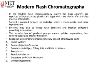 Flash chromatography is also known as medium pressure chromatography | PPTX