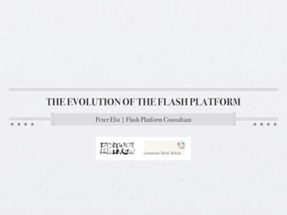 The Evolution of the Flash Platform | PPT