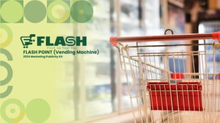 Flash Vending Marketing Publicity Kit 2024 Updated.pdf