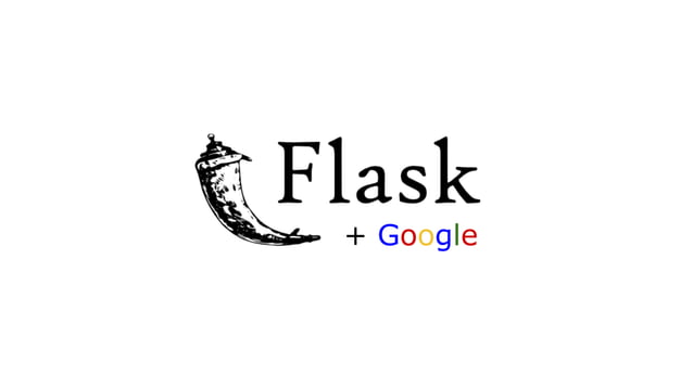 What The Flask? and how to use it with some Google APIs | PPT