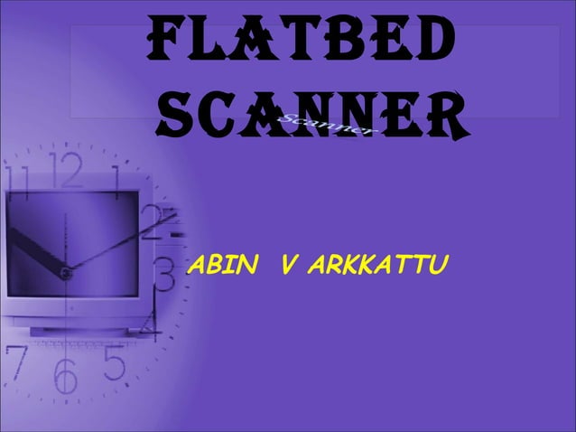 Flatbed scanner | PPT | Computer Peripherals | Computing