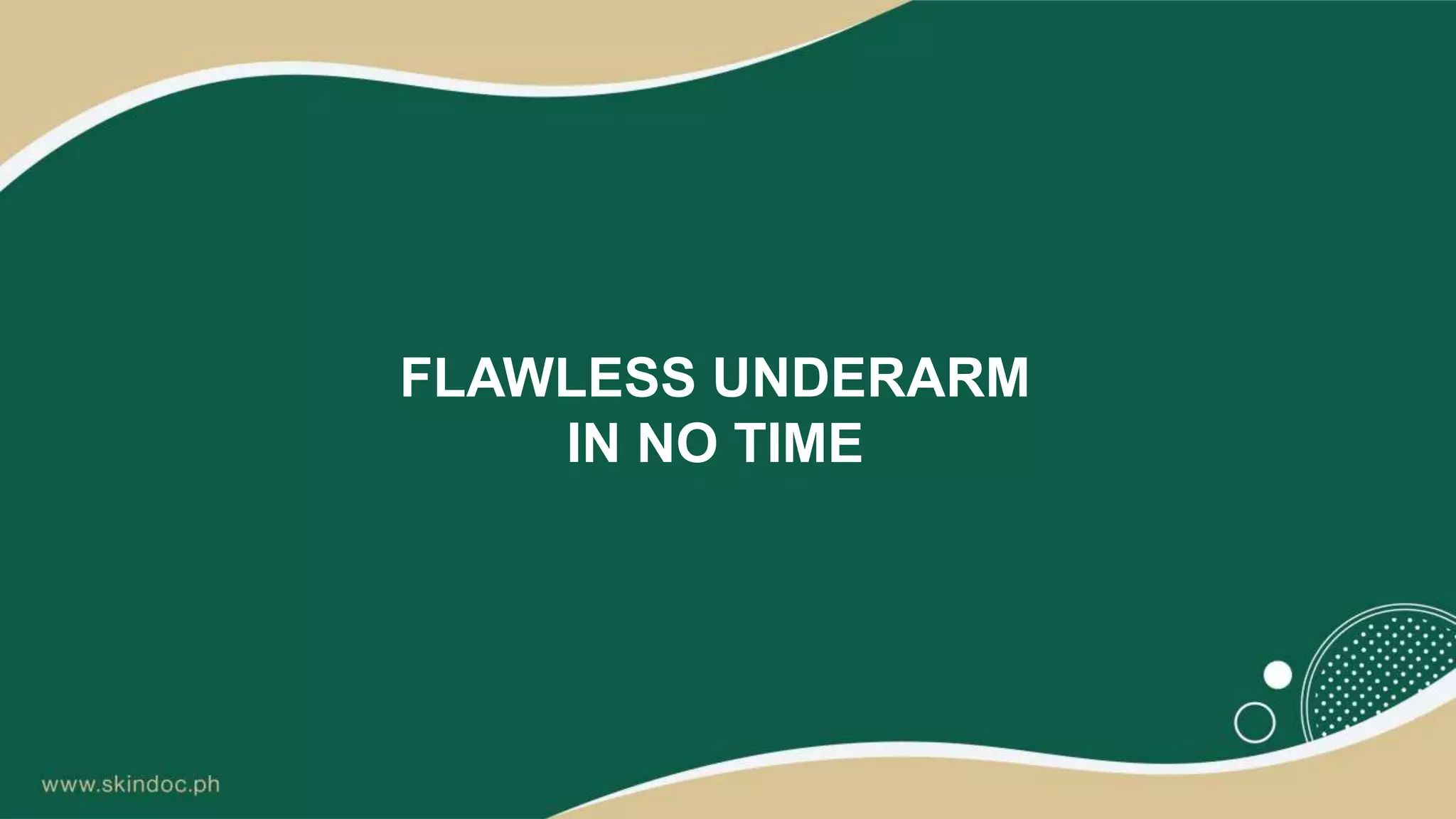 Flawless underarm in no time | PPT