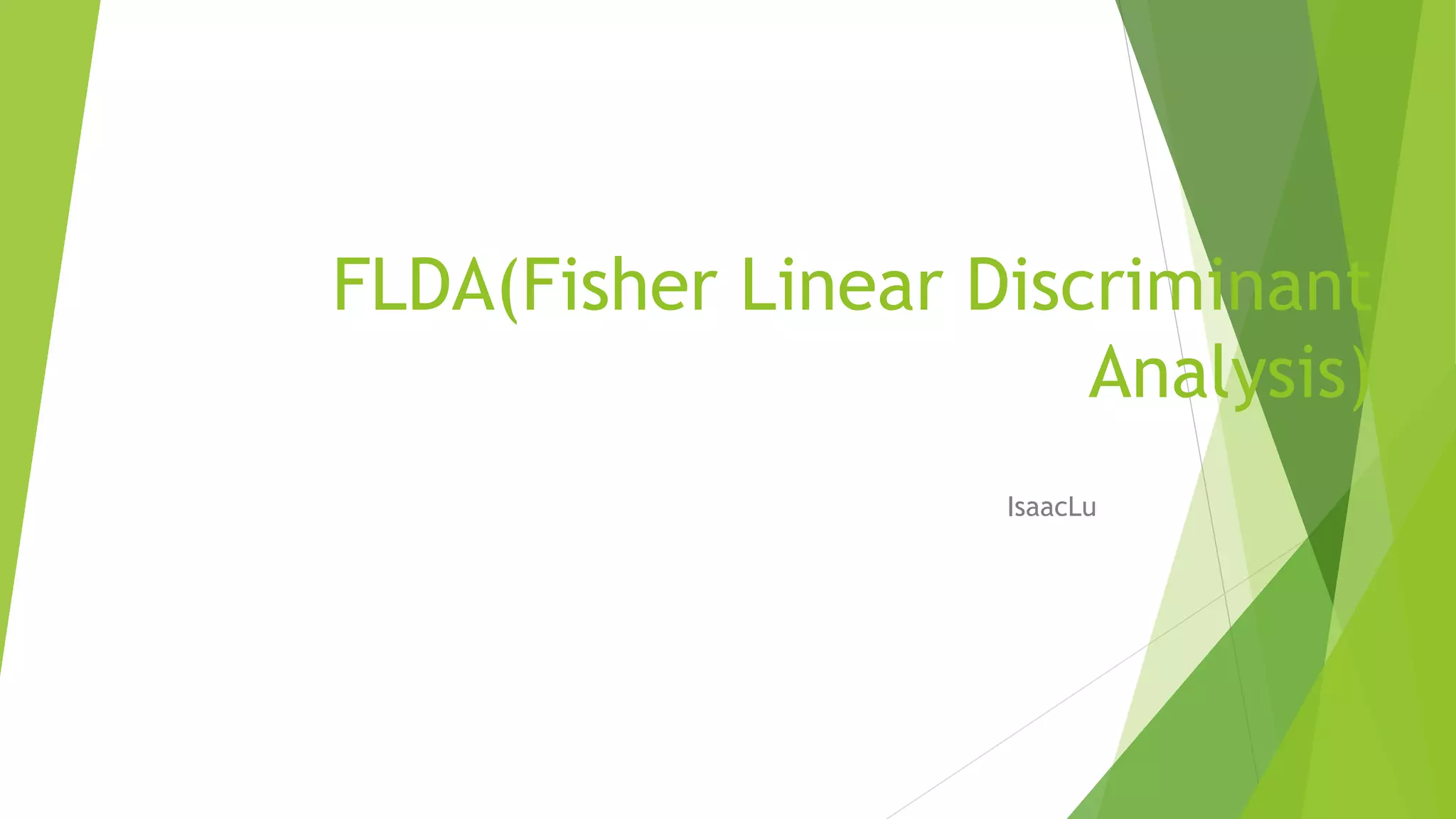 FLDA(fisher linear discriminant analysis) | PPTX