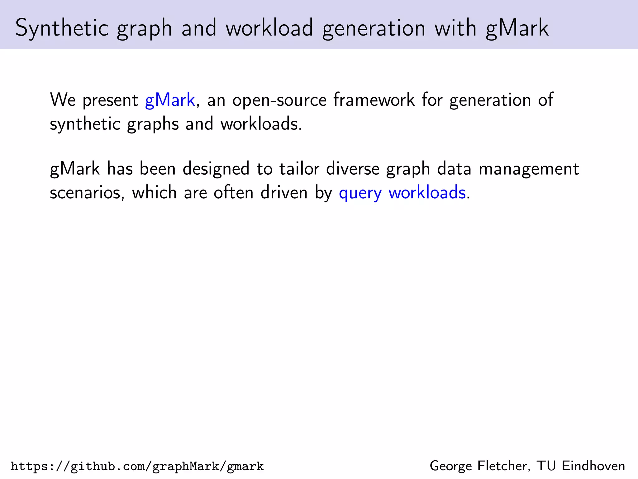 8th TUC Meeting – George Fletcher (TU Eindhoven), gMark: Schema-driven data and workload ...