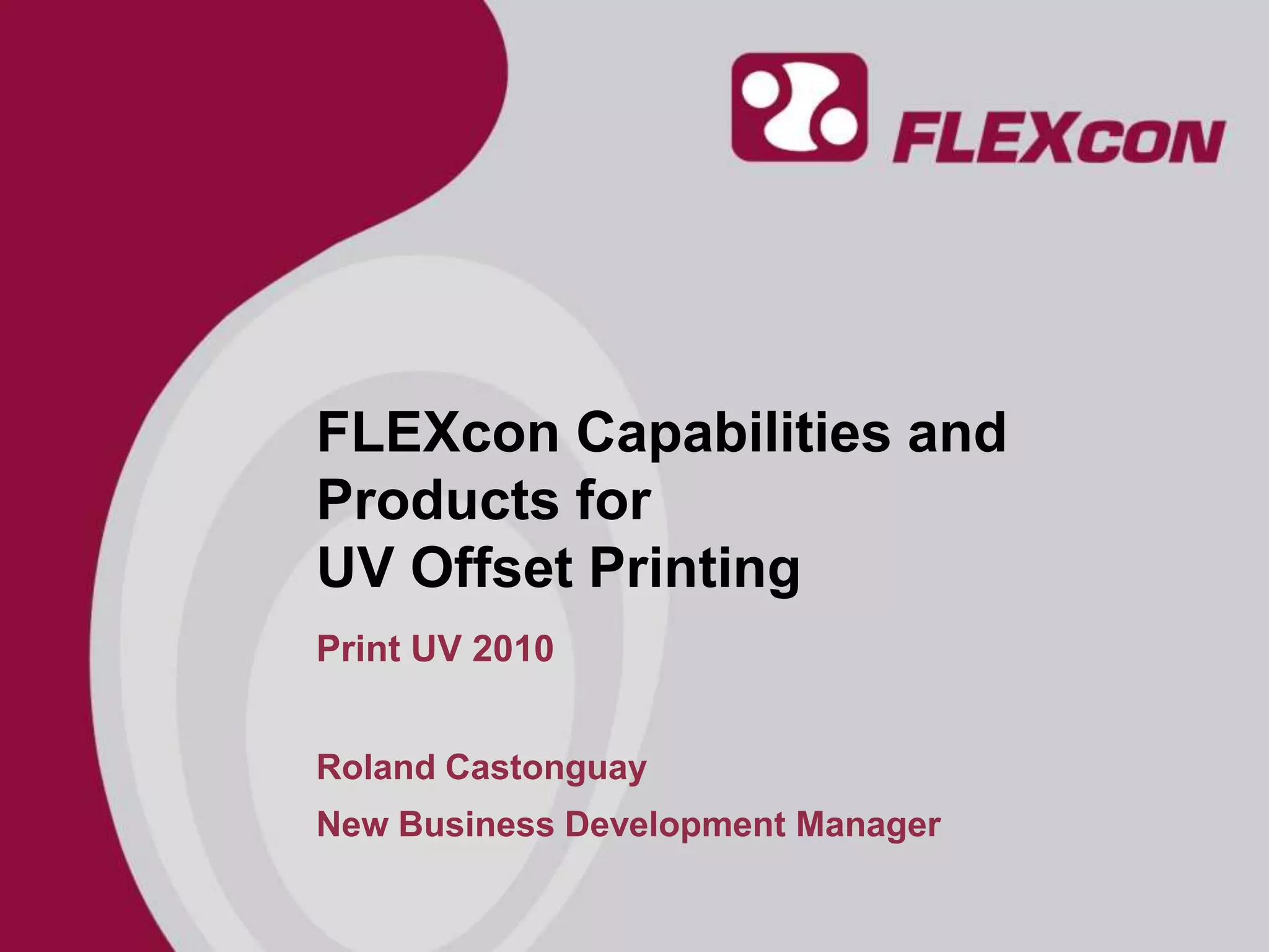 FLEXcon Substrates and Capablities - Print Uv 2010 | PPT
