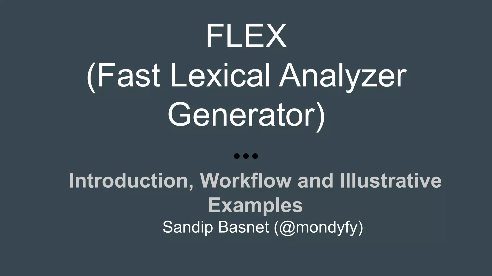 Flex (fast lexical analyzer generator ) | PPTX