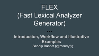 Flex (fast lexical analyzer generator ) | PPTX