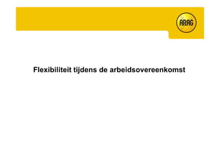 Flexibiliteit tijdens de arbeidsovereenkomst | PPT