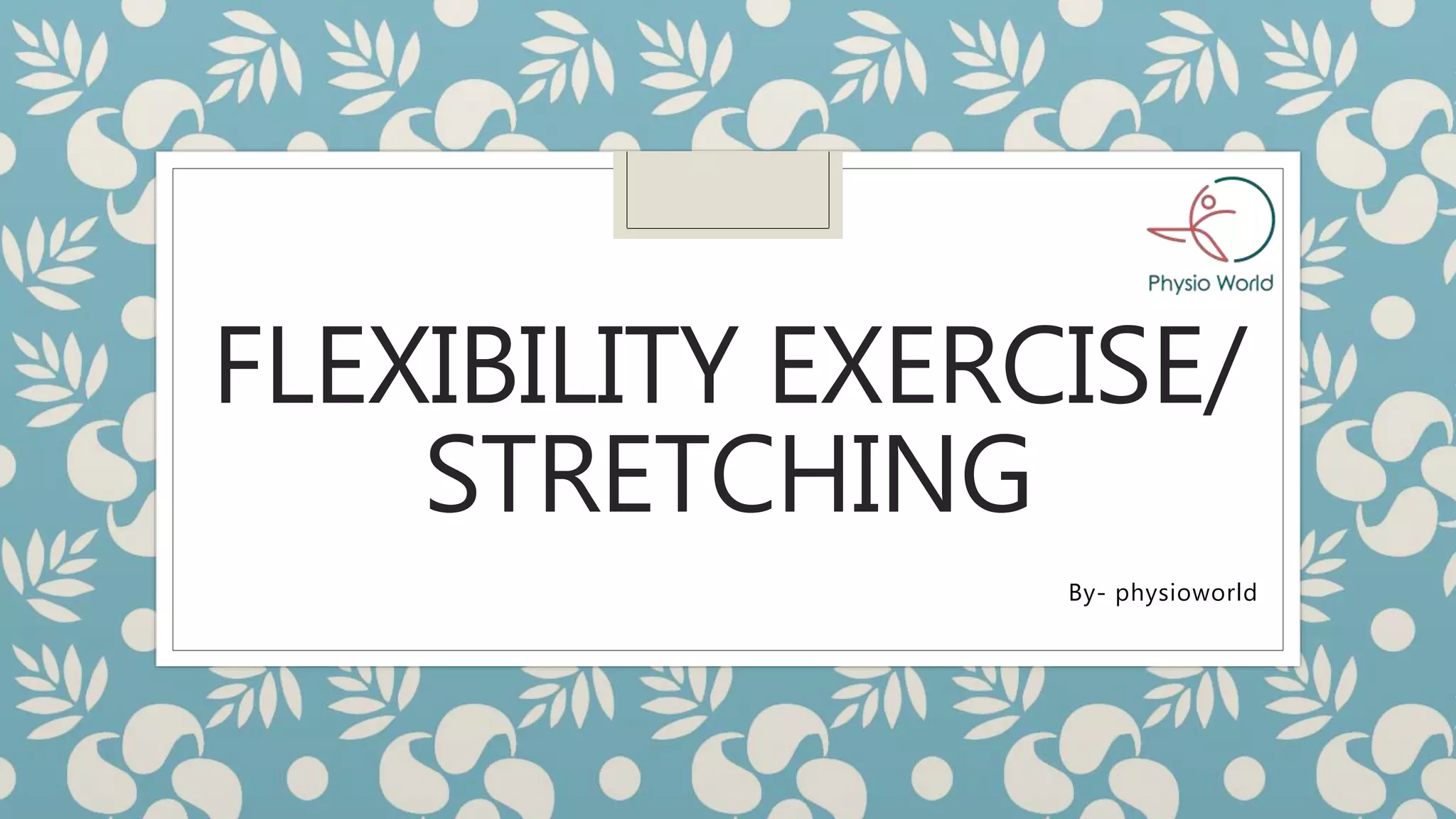 Flexibility exercise/ stretching | PPTX