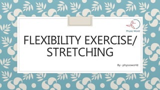 Flexibility exercise/ stretching | PPTX
