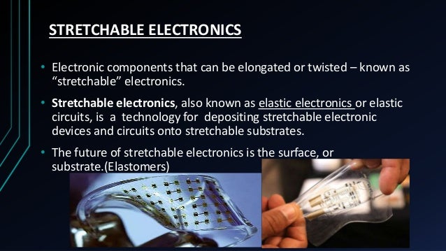 Flexible and stretchable electronics