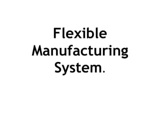 Flexible manufacturing system | PPT