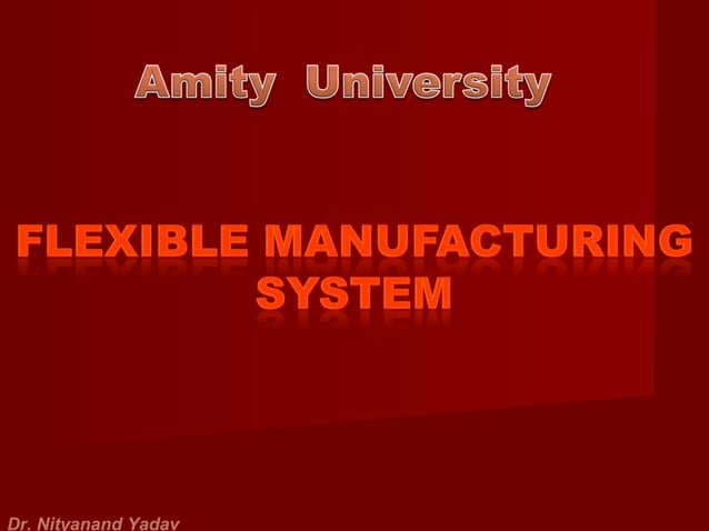 Flexible manufacturing systems | PPT | Operating Systems | Computer Software and Applications