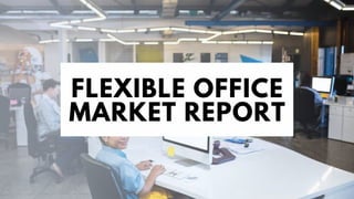 Flexible Office Market Report | PPT
