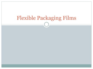 Flexible Packaging Films | PPTX