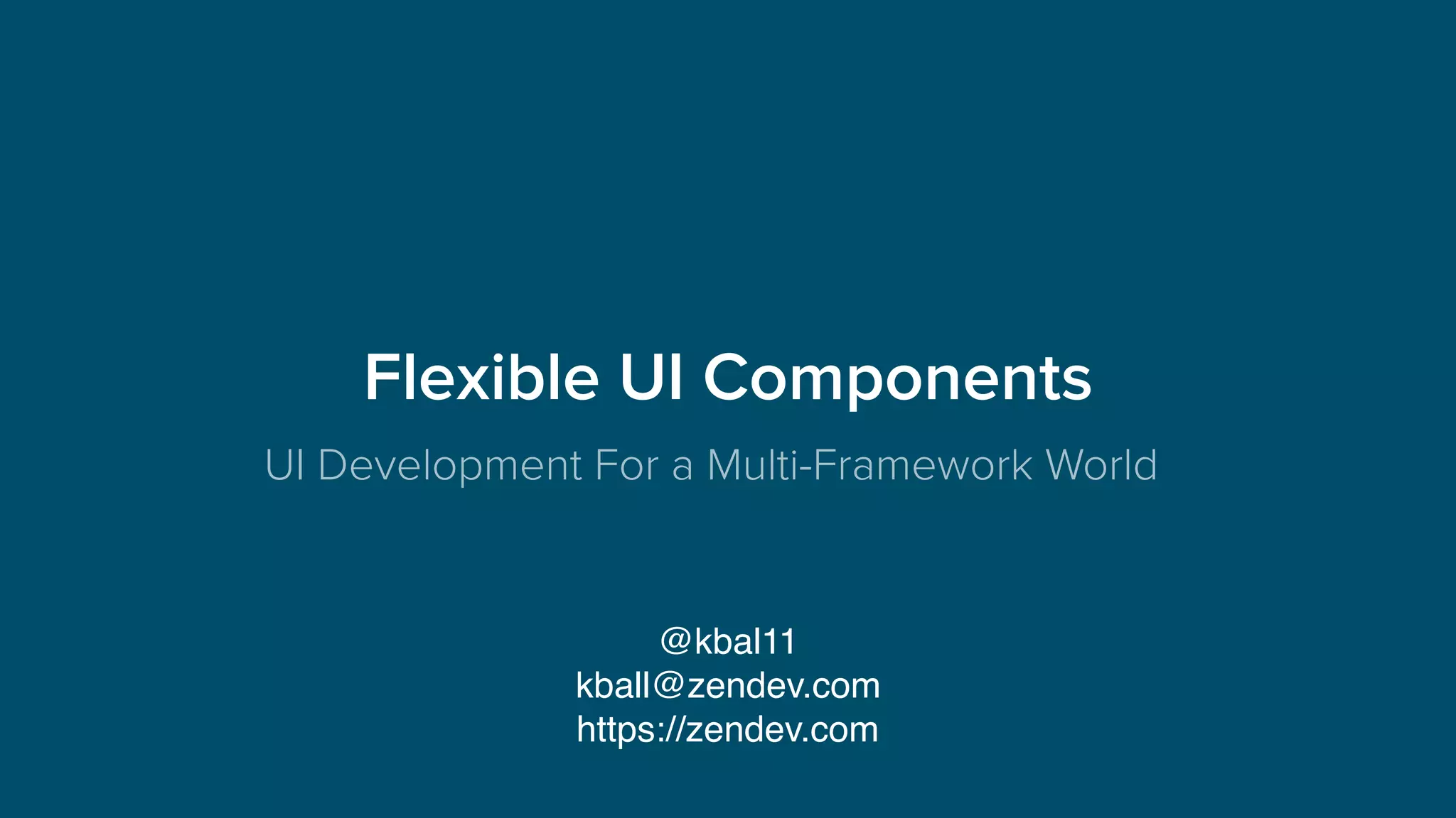Flexible UI Components for a Multi-Framework World | PPT