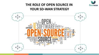 FlexiWAN Webinar - The Role of Open Source in Your SD-WAN Strategy | PPT