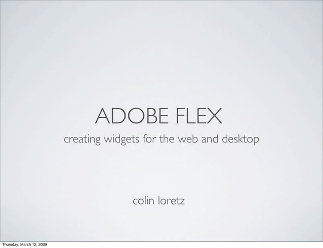 Adobe Flex: Creating Widgets for the Desktop and Web | PPT